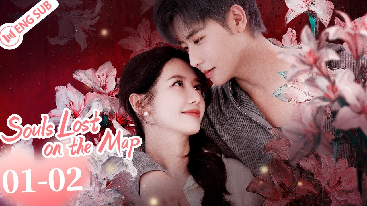 Souls Lost on the Map EP01-02 (Li Mozhi, Dai Gaozheng) | 她的轨迹 Her ...
