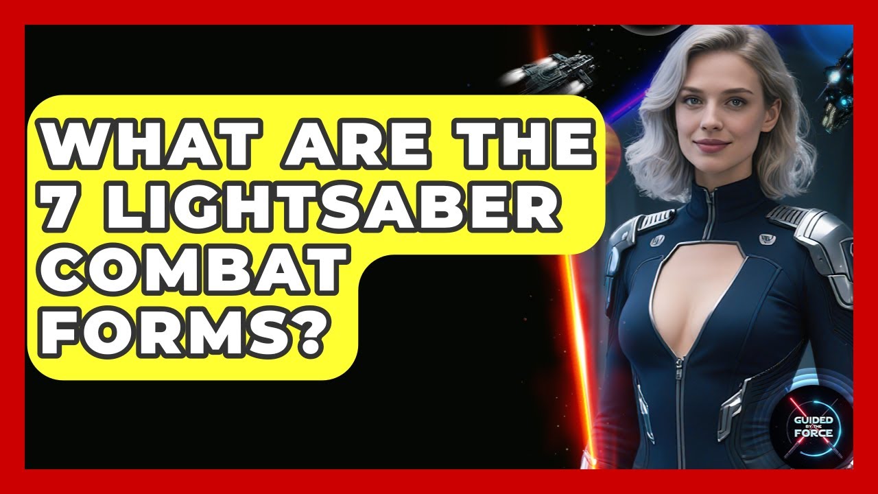 What Are The 7 Lightsaber Combat Forms? - Guided By The Force - YouTube