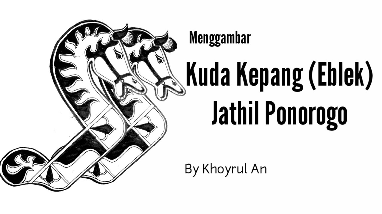 Menggambar Kuda Kepang /Eblek Jathil Ponorogo - (Khoyrul An) - YouTube
