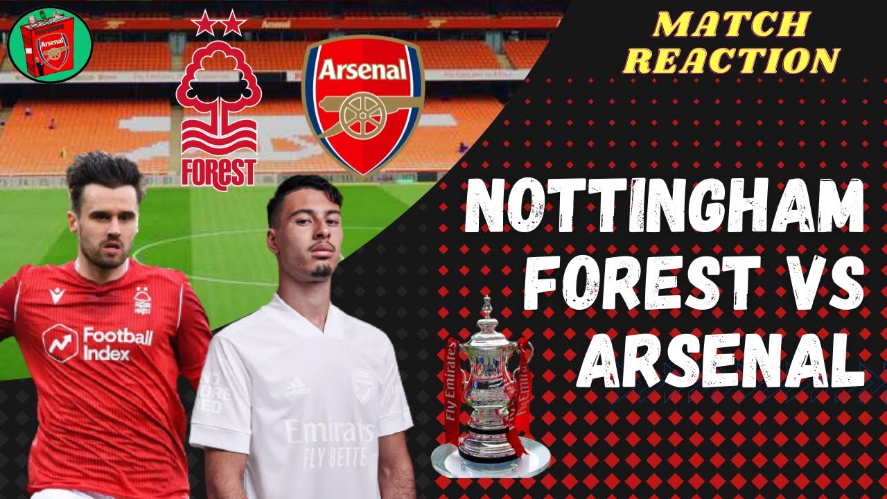 NOTTINGHAM FOREST 1-0 ARSENAL AS IT HAPPENED! Match Reaction And Player ...