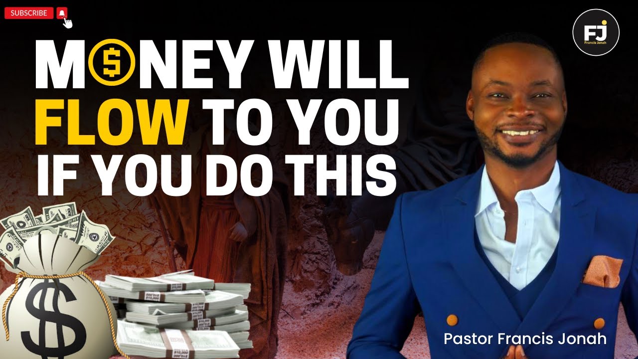 MONEY WILL FLOW TO YOU IF YOU DO THIS - PASTOR FRANCIS JONAH - YouTube