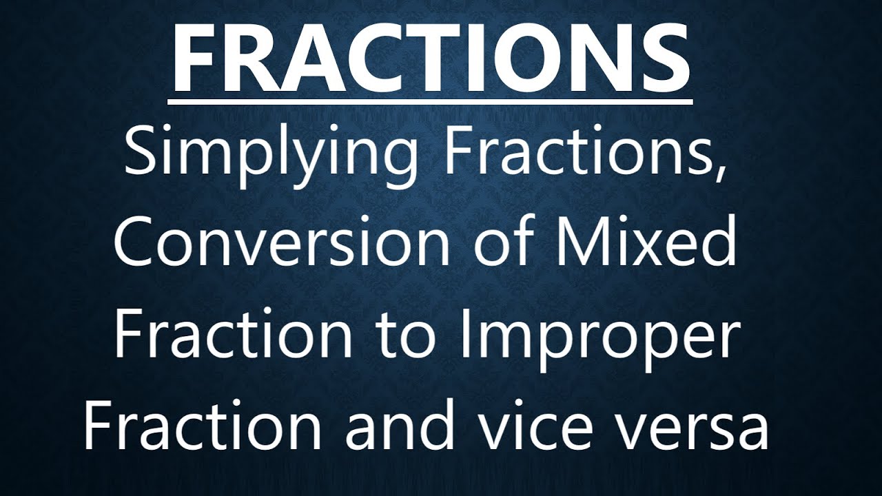 Maths | Fractions | Simplifying fractions | Conversion of Mixed to ...