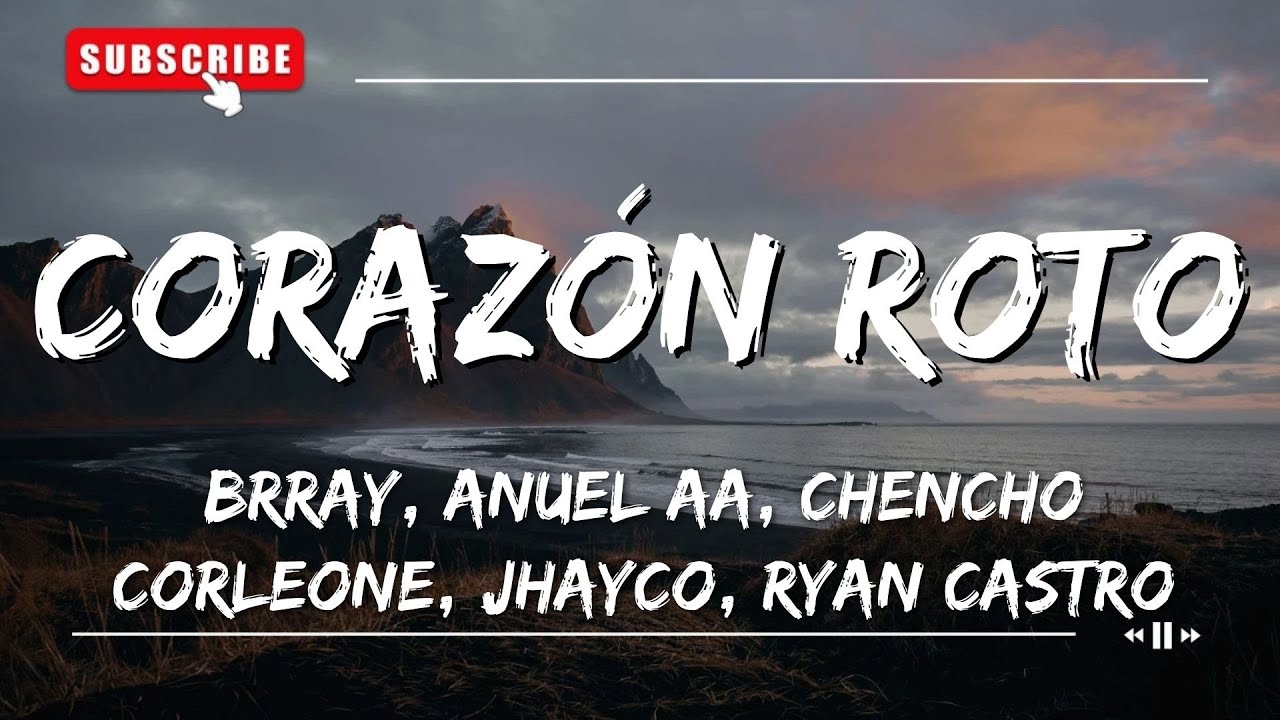 Brray, Anuel AA, Chencho Corleone, Jhayco, Ryan Castro - Corazón Roto ...
