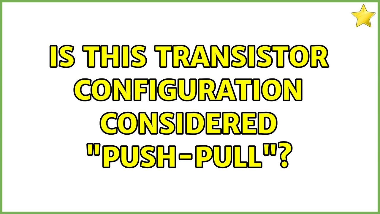 Is this transistor configuration considered "Push-Pull"? - YouTube