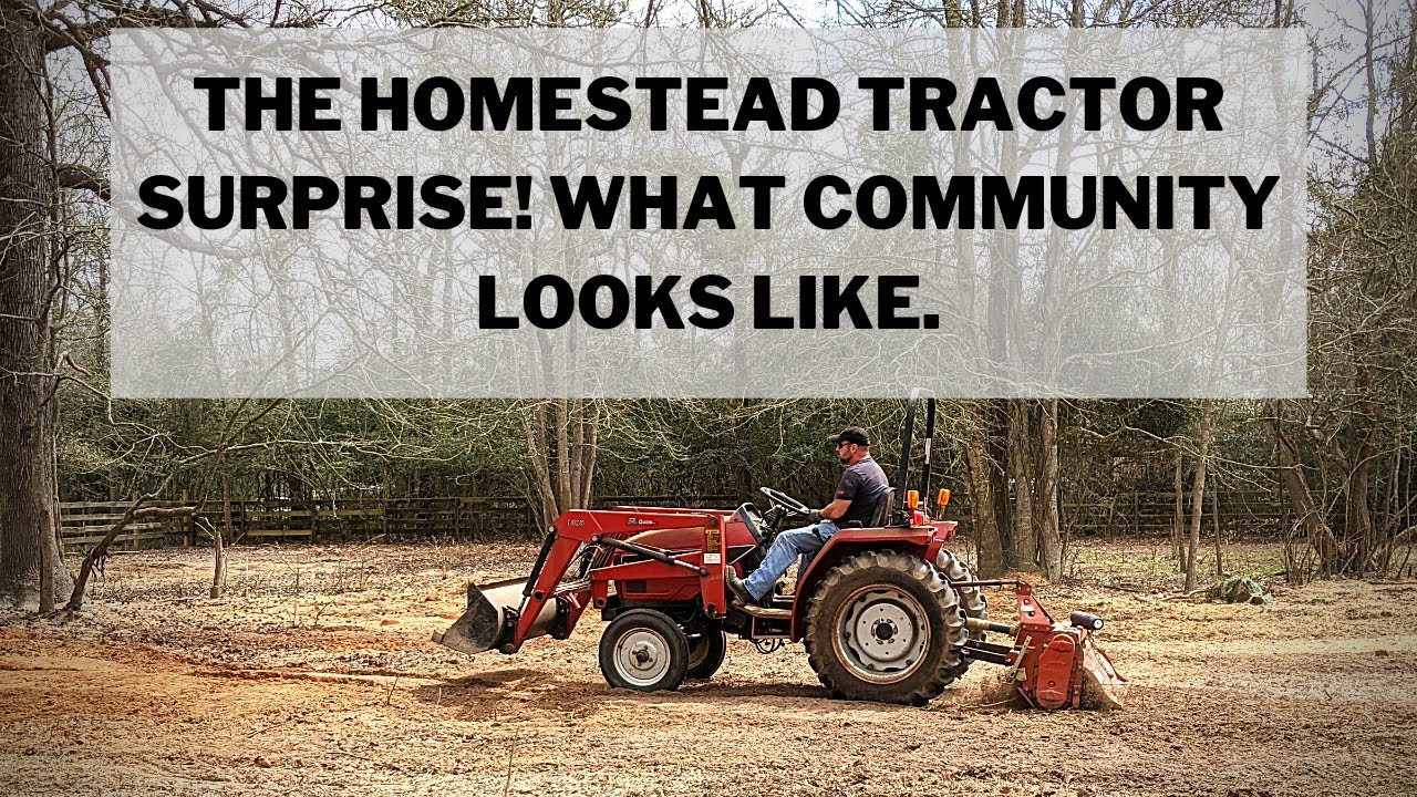 The Homestead Tractor Surprise! What Community Looks Like. - YouTube