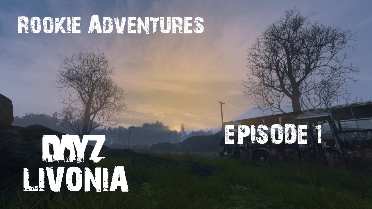 DayZ | Rookie Adventures Episode 1 - YouTube