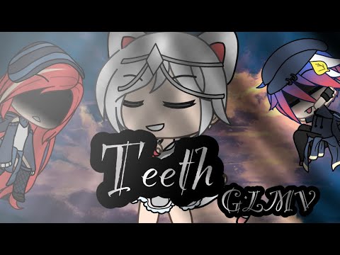Teeth GLMV - YouTube