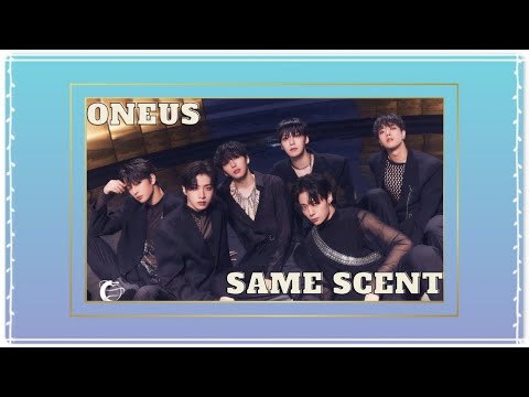 ONEUS~SAME SCENT~lyrics - YouTube
