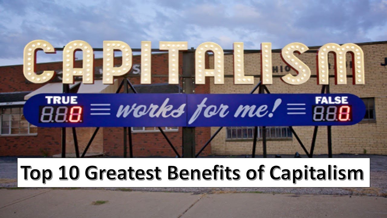 Top 10 Greatest Benefits of Capitalism || For the Life || - YouTube