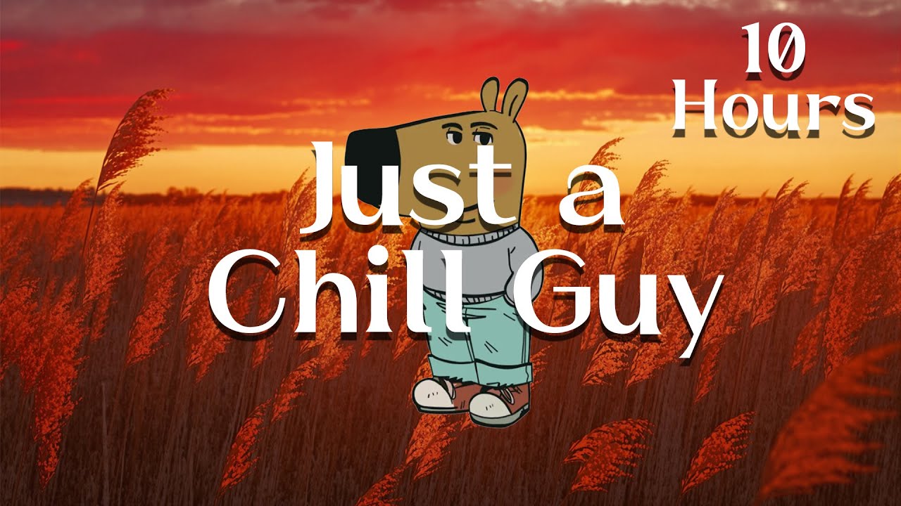 Just a Chill Guy 10 Hours - YouTube