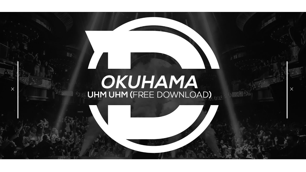 Okuhama - Uhm Uhm (Original Mix) - YouTube Music