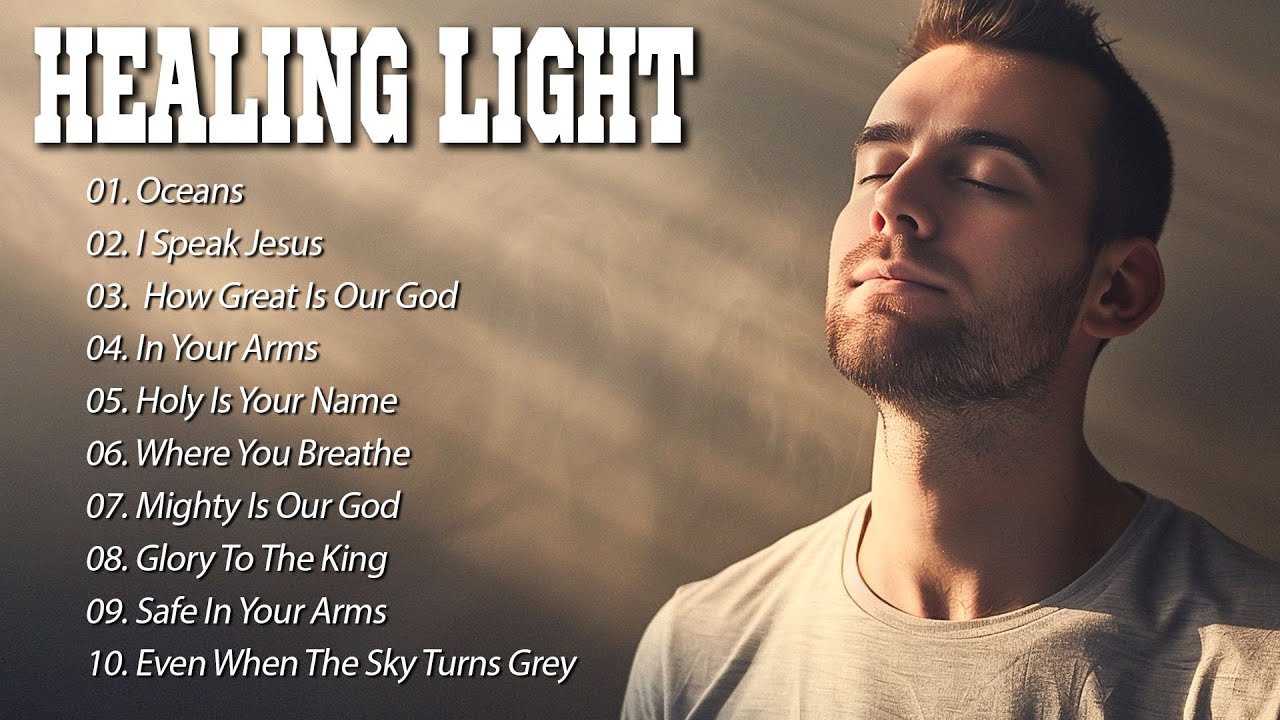 Healing Light | Best Christian Songs 2025 | Worship Songs to Feel God's ...