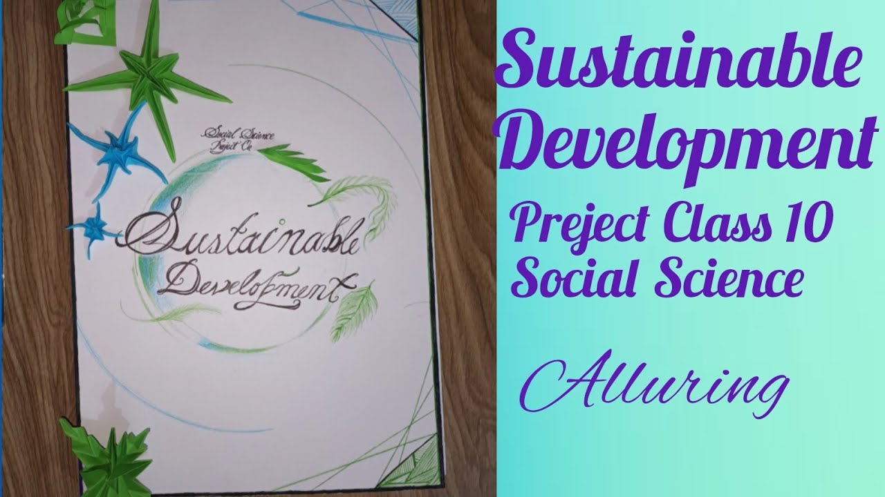 Sustainable Development Project for Class 10 SST - YouTube