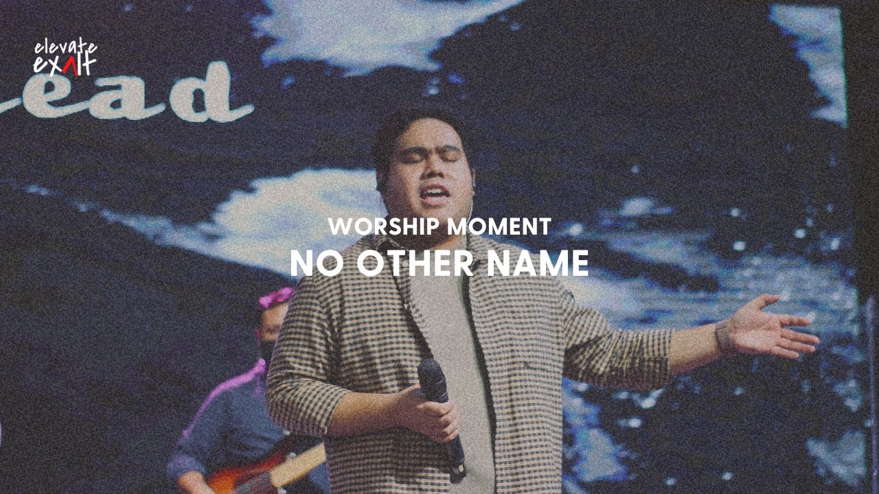No Other Name | Worship Moment | Elevate Exalt - YouTube