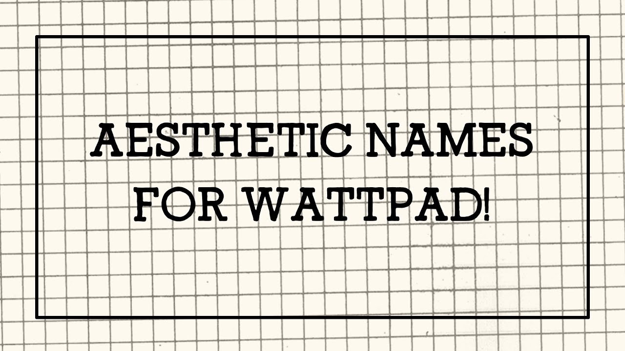 PERSONAL AESTHETIC USERNAMES FOR WATTPAD! - YouTube