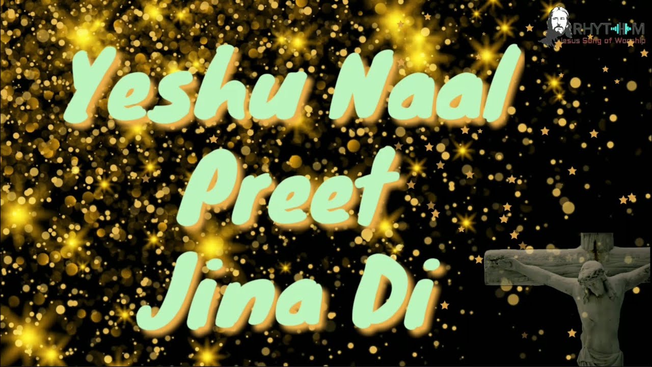 💓💓 Yeshu Nal Preet Jina Di || Part-1 || Rhythm Jesus song of worship ...