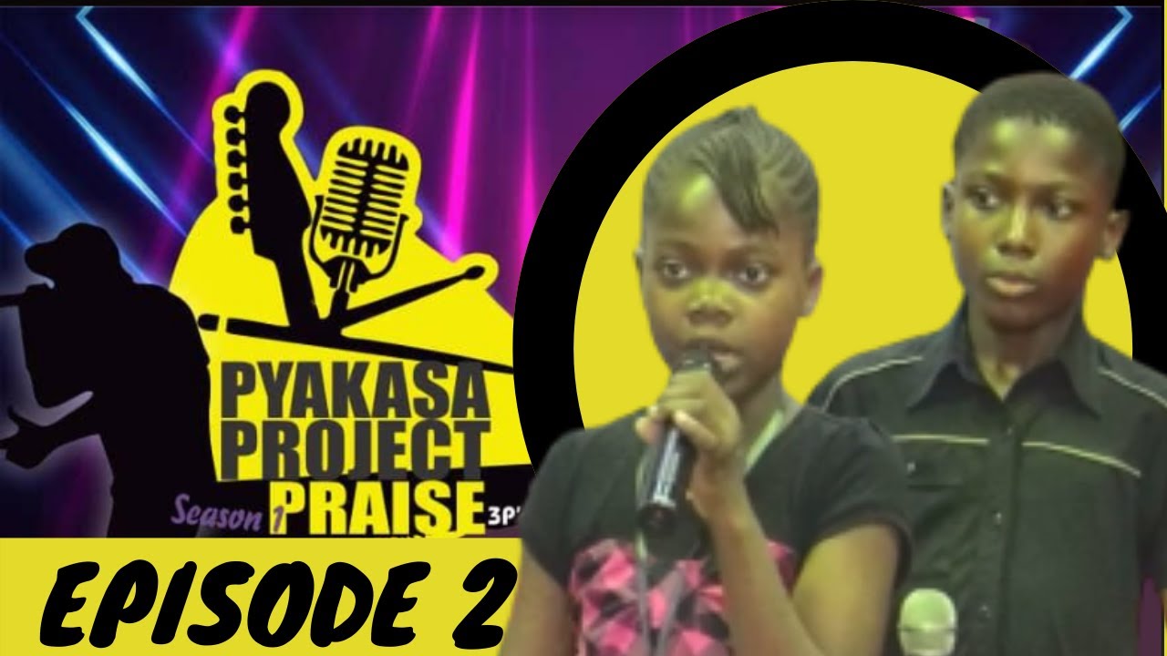 PYAKASA PROJECT PRAISE SEASON ONE EPISODE 2 CONTESTANT NO 3 - YouTube