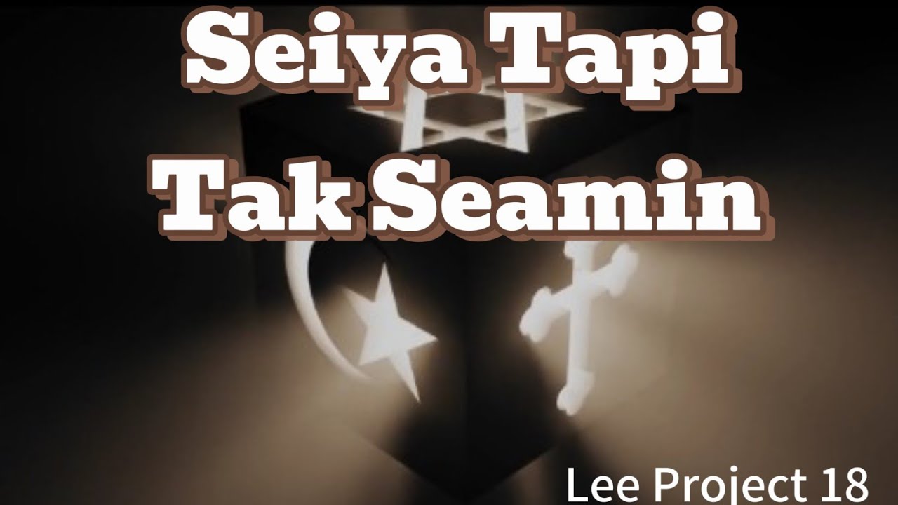 SEIYA TAPI TAK SEAMIN | Lee Project 18 - YouTube