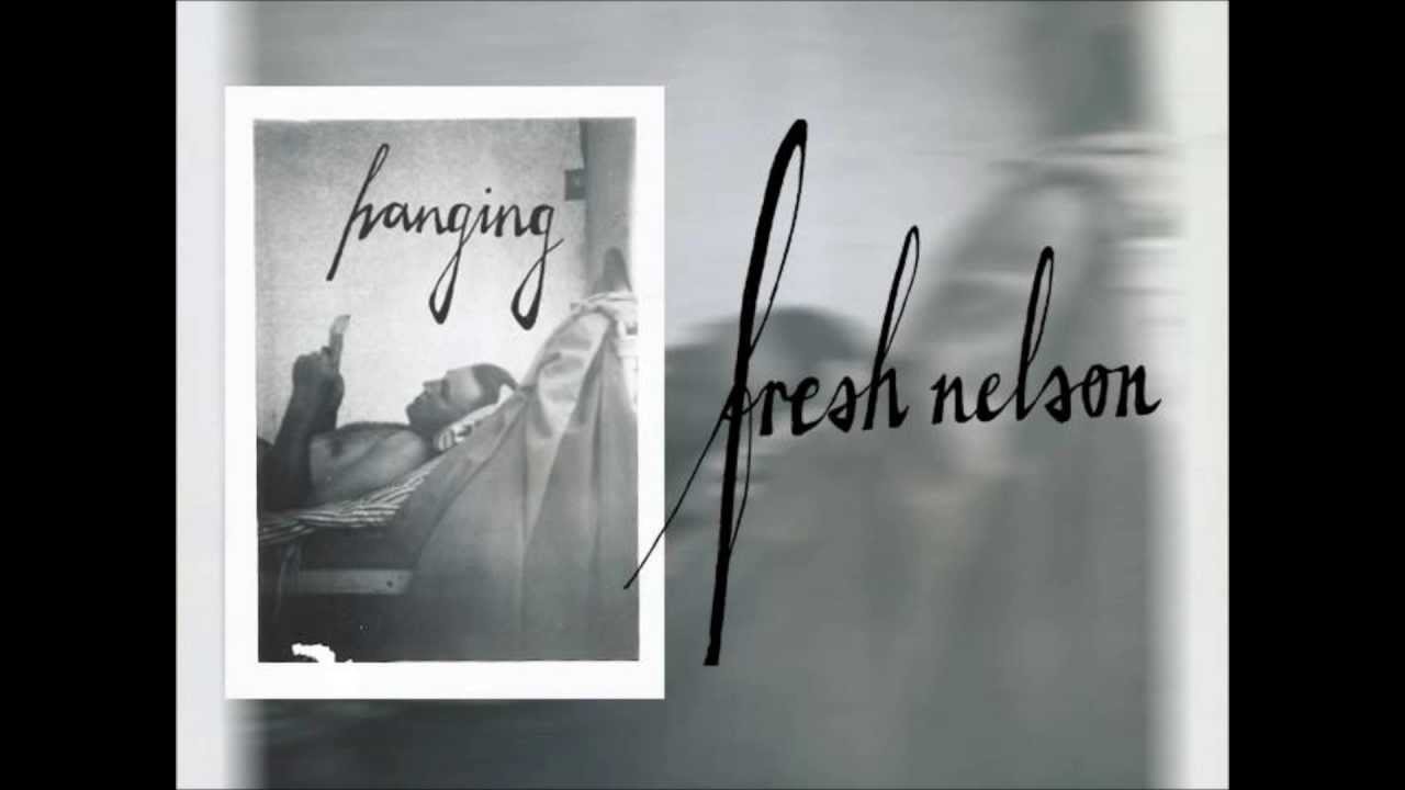Fresh Nelson - Hanging - YouTube