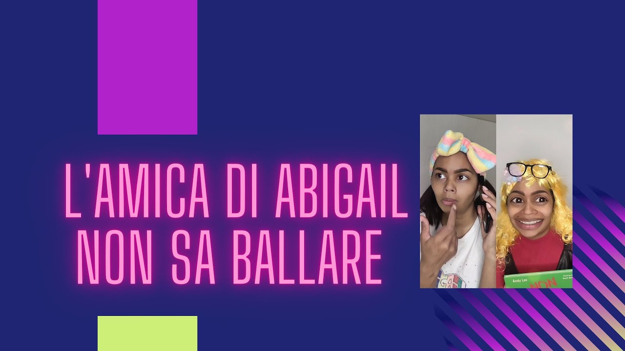 L'AMICA DI ABIGAIL CHE NON SA BALLARE 💃🏿🤣 - YouTube