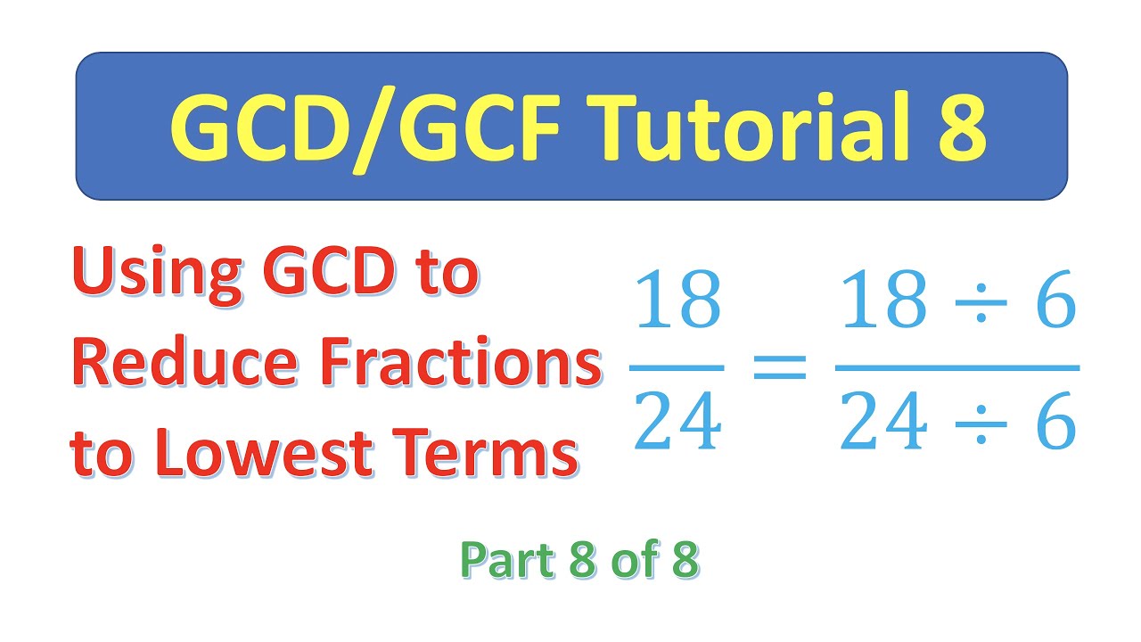 GCD08 Application Of GCD Reducing Fractions To Lowest Terms YouTube gcd08-application-of-gcd-reducing-fractions-to-lowest-terms-youtube