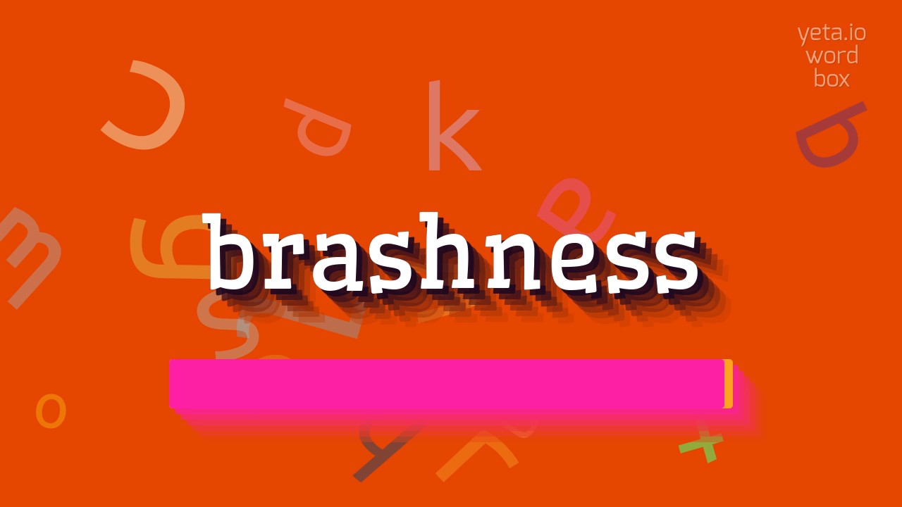 HOW TO PRONOUNCE BRASHNESS? #brashness - YouTube