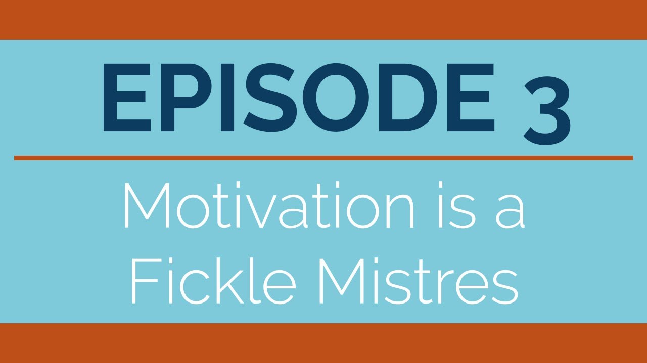 Episode 3 - Motivation is a fickle mistress - YouTube
