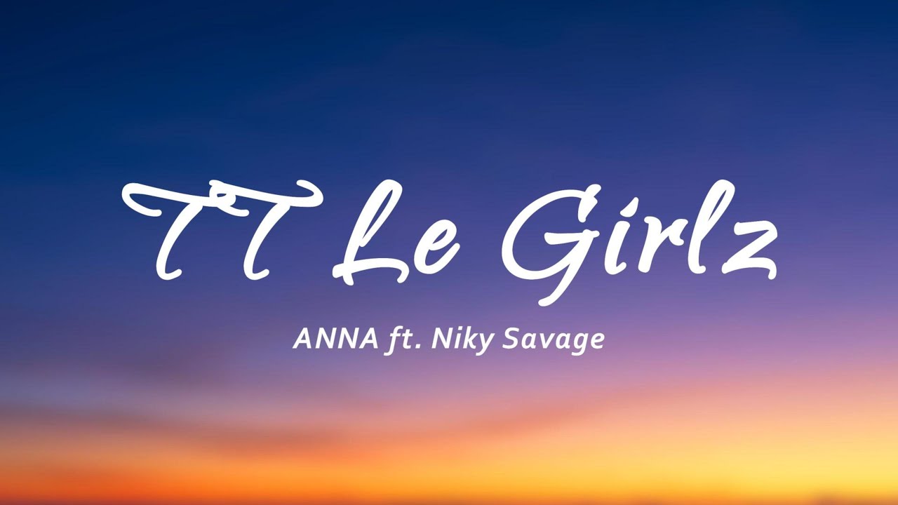 ANNA - TT LE GIRLZ (Testo/Lyrics) ft. Niky Savage - YouTube