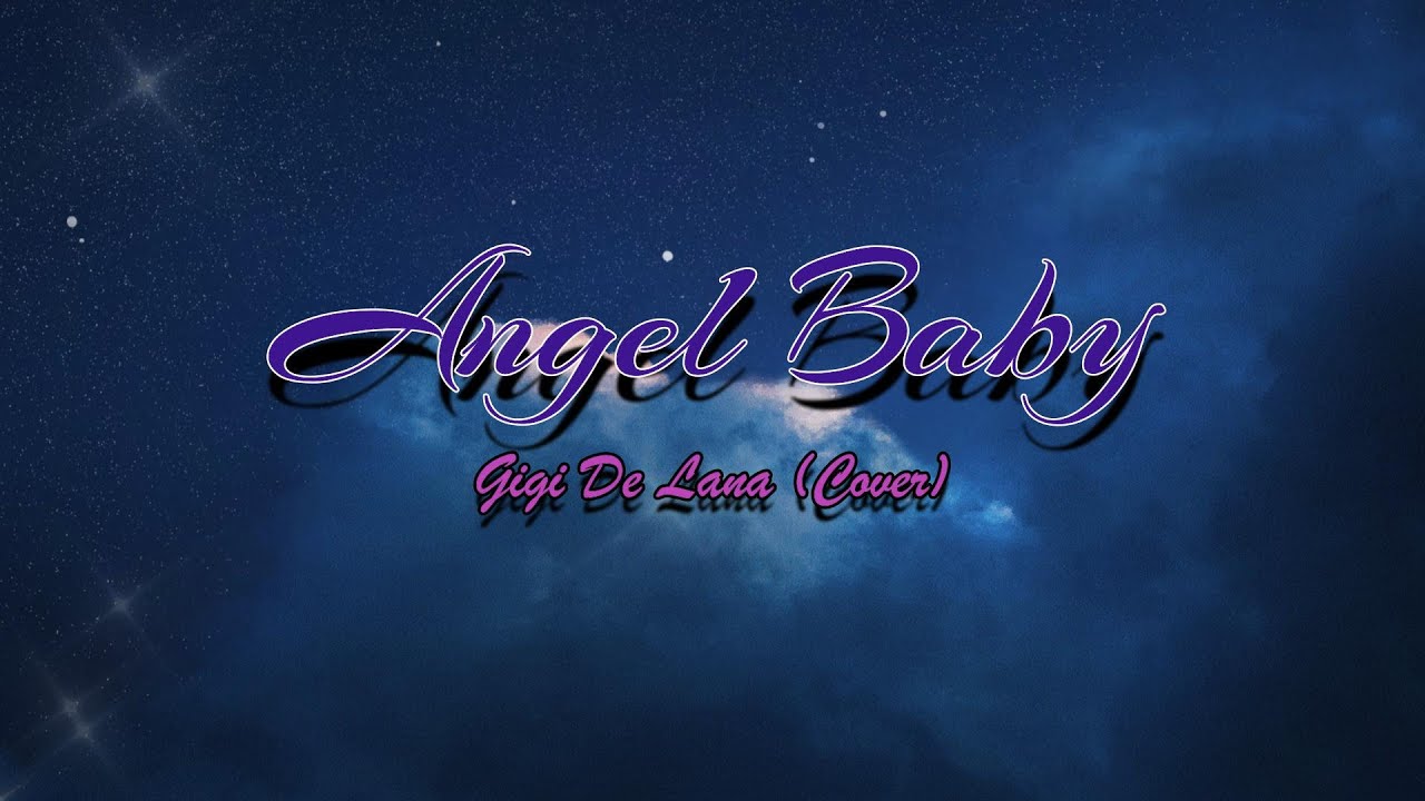Angel Baby Lyrics - Gigi De Lana Cover - YouTube Music