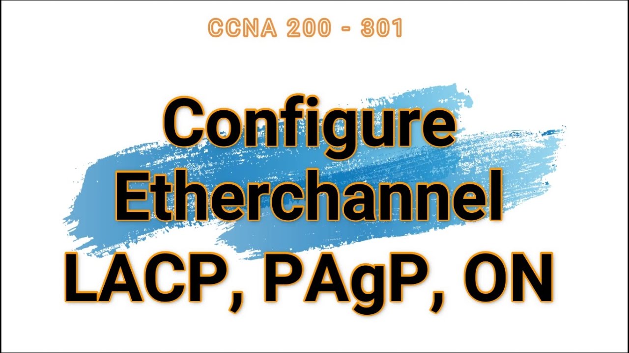 65. Configure Etherchannel LACP, PAgP, ON - YouTube