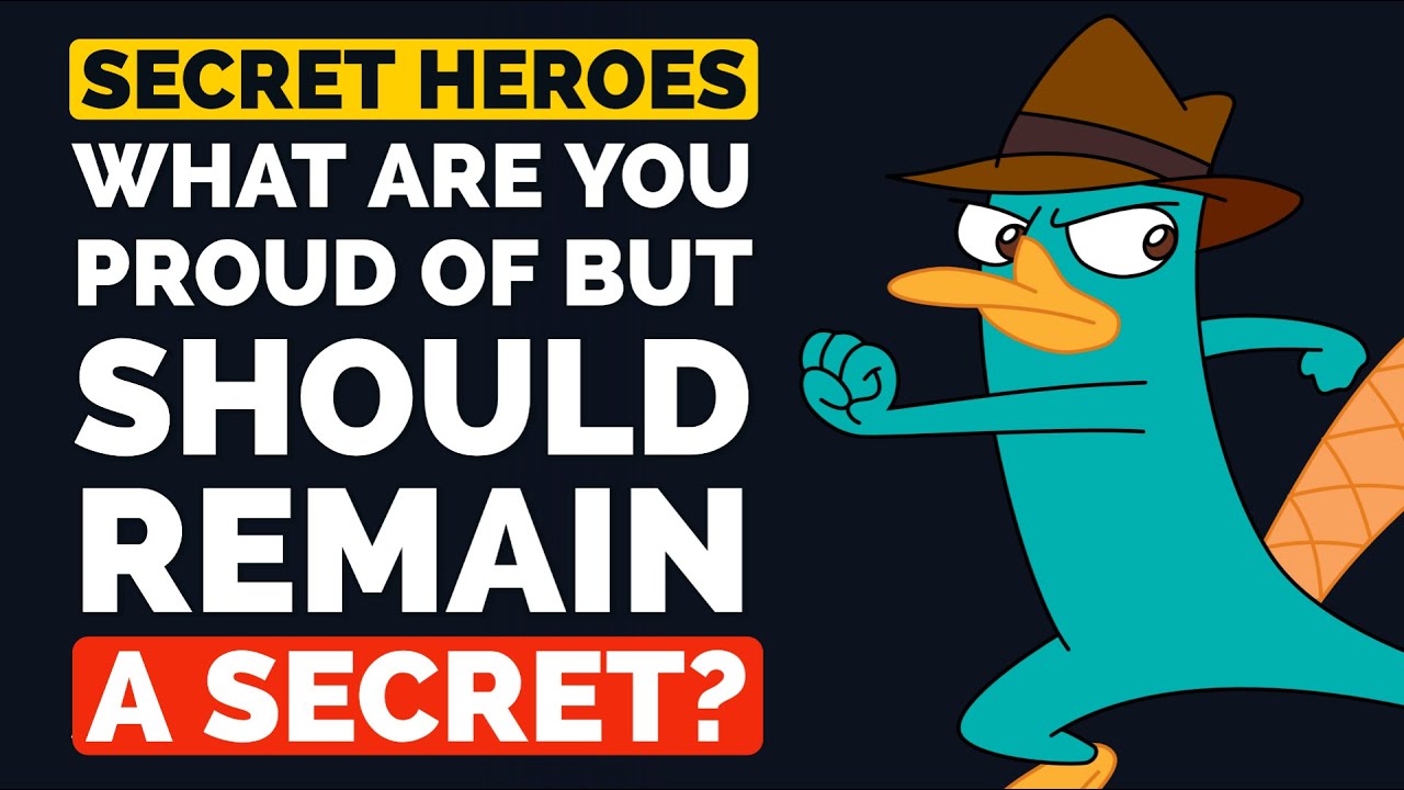 SECRET HEROES, What are You Proud of, but Can't Tell Anyone Who Knows ...