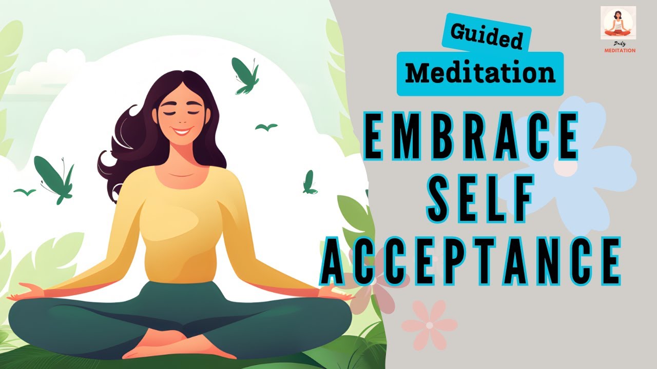 Embrace Self Acceptance Guided Meditation | Daily Meditation - YouTube