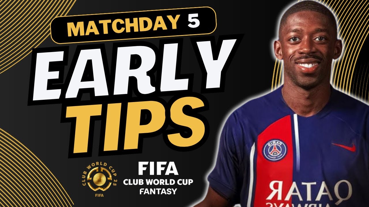 FIFA CWC FANTASY MD5 EARLY TEAM SELECTION TIPS | FIFA CLUB WORLD CUP ...