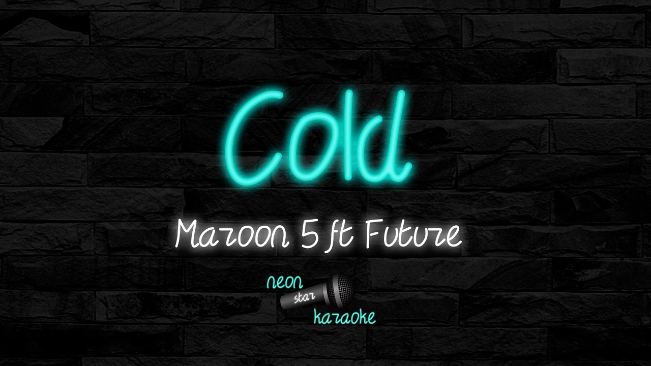 Maroon 5 ft. Future - Cold (Karaoke Version) - YouTube