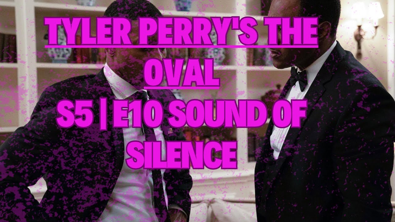 Tyler Perry's The OvalS5 | E10 Sound of Silence | Recap - YouTube