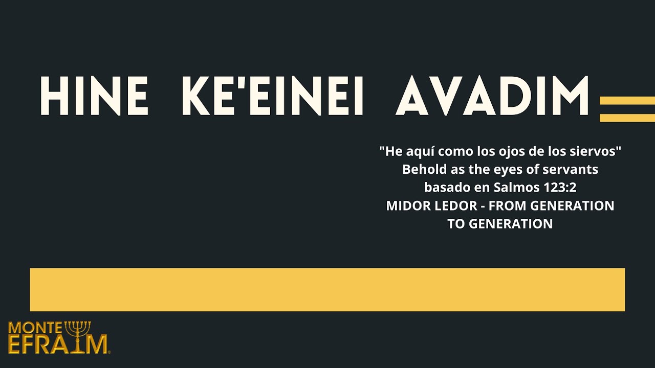 HINE KEEINEI AVADIM (Behold as the eyes of servants) - MIDOR LEDOR ...