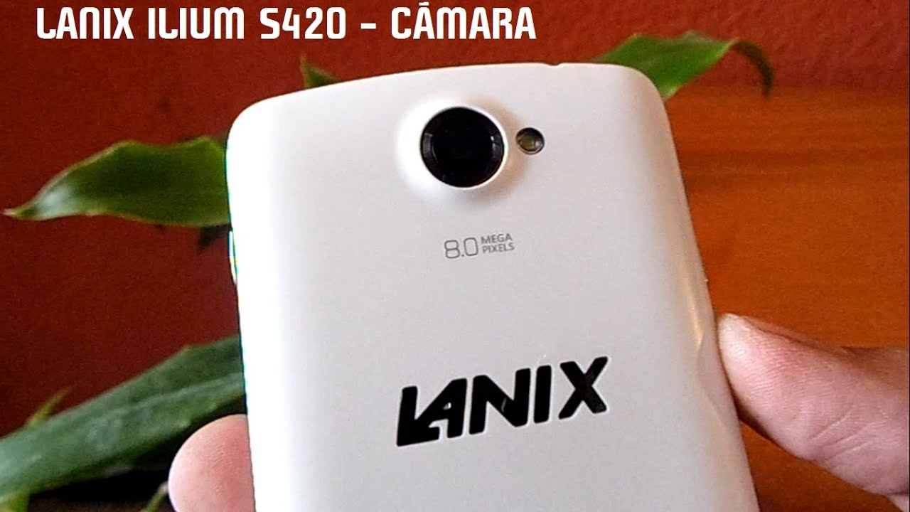 Lanix Ilium S420 | Pruebas de Cámara | Foto & Video - YouTube