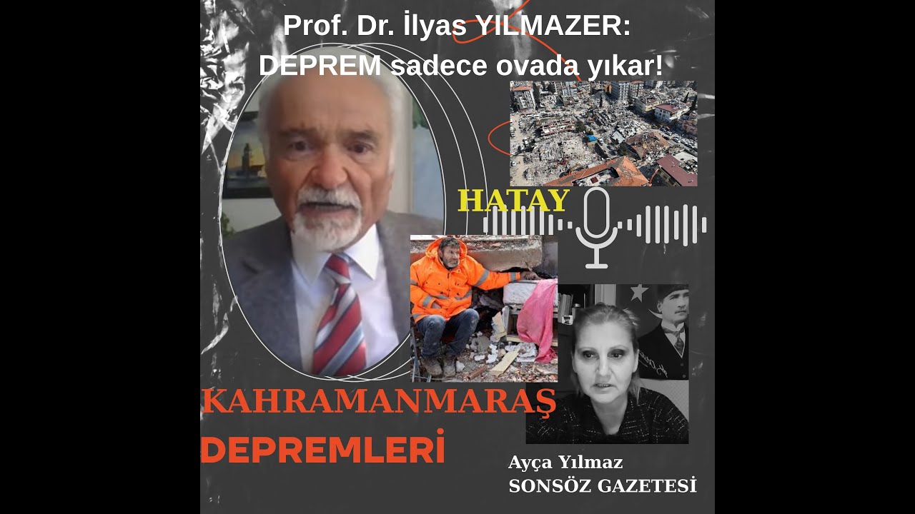 Prof.Dr. İlyas YILMAZER: Kahramanmaraş Depremleri'nden 3 yıl sonra ...