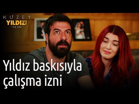 Kuzey Yıldızı İlk Aşk | Yıldız Basksıyla Çalışma İzni