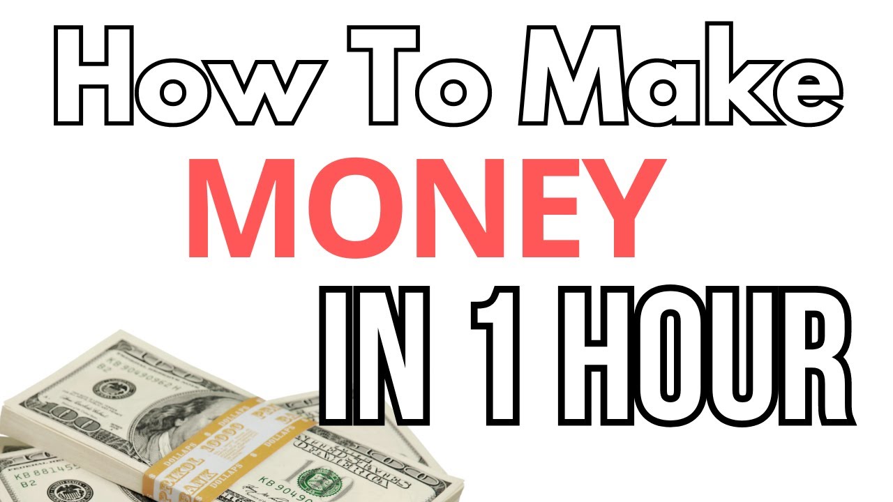 How To Make Money In One Hour – The Ultimate Guide - YouTube
