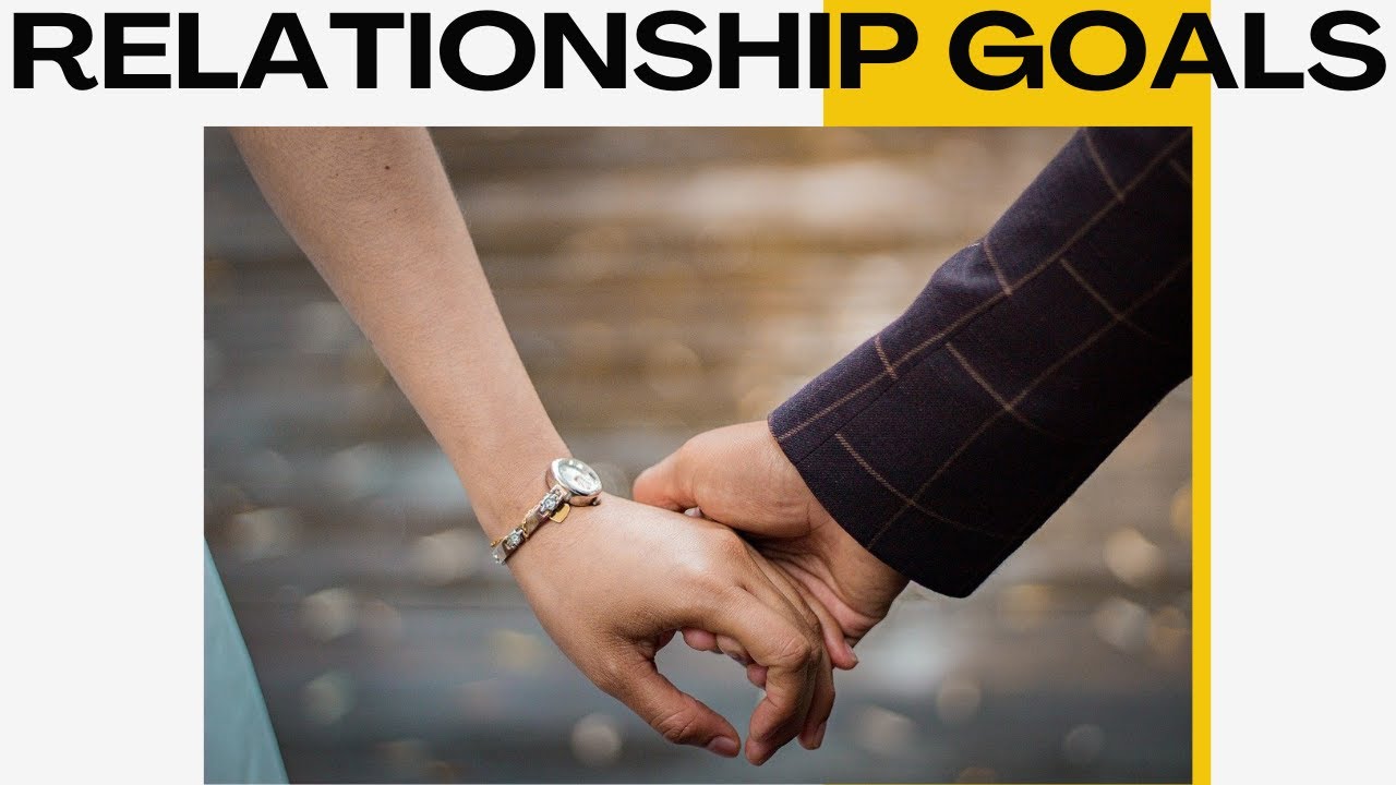 How to Create Relationship Goals for the New Year - YouTube