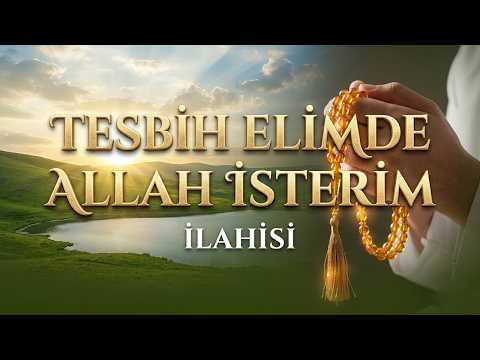 Tesbih Elimde Allah İsterim - (İlahi)