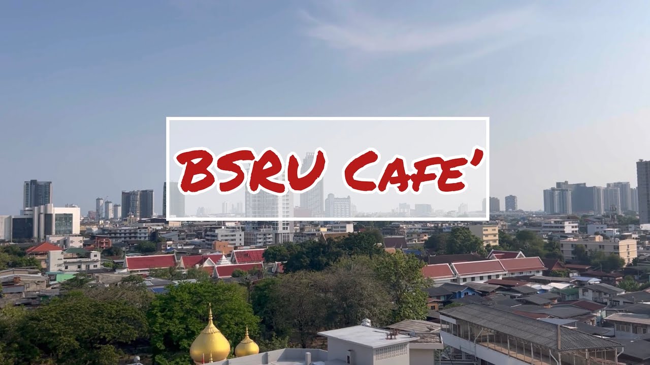 BSRU Cafe’ - YouTube