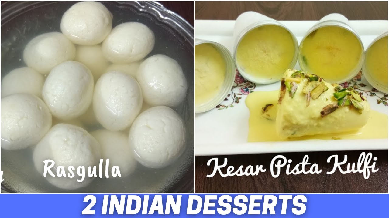 2 Best Indian Desserts | Rasgulla And Kesar Pista Kulfi | Indian ...