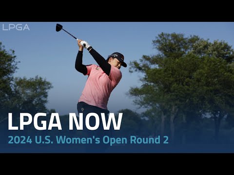 LPGA Now | 2024 U.S. Women's Open Round 2 - YouTube
