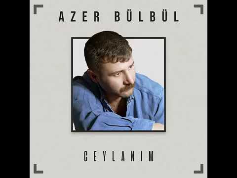 AZER BÜLBÜL - CEYLANIM 2021 NETTE İLK  (İLK DEFA)