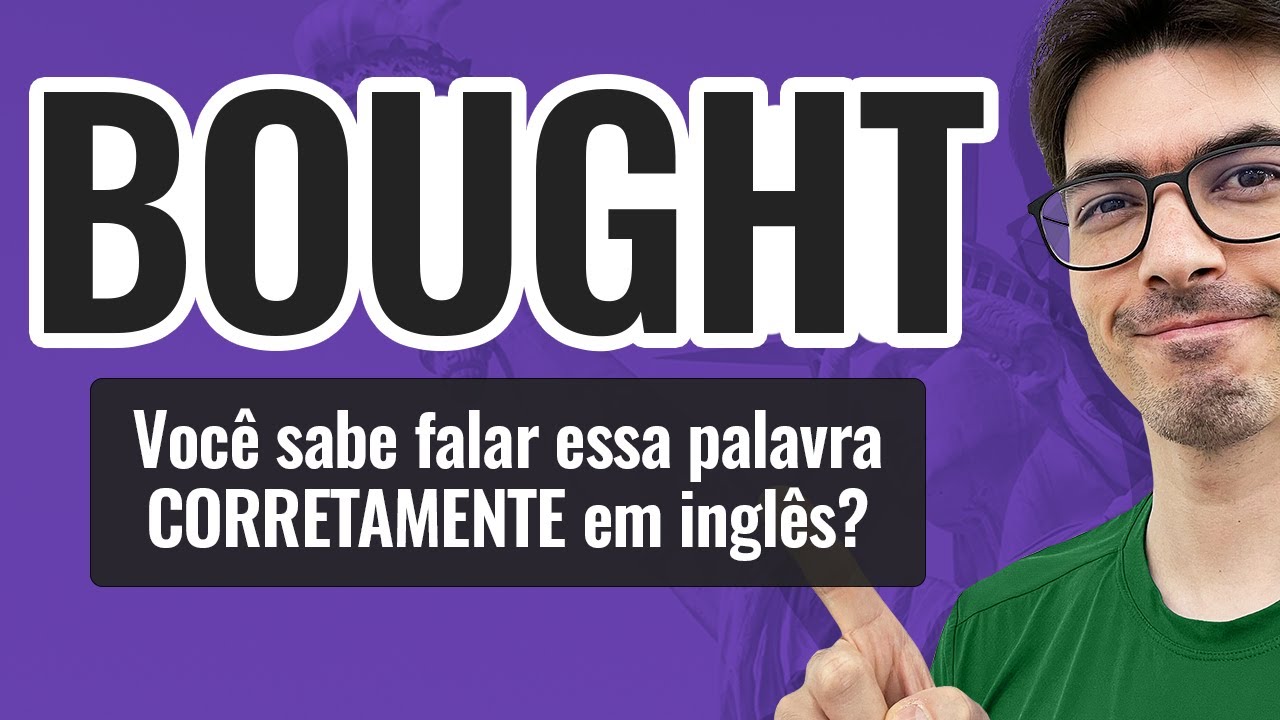 BOUGHT | Você sabe falar CORRETAMENTE essa palavra em inglês? - YouTube