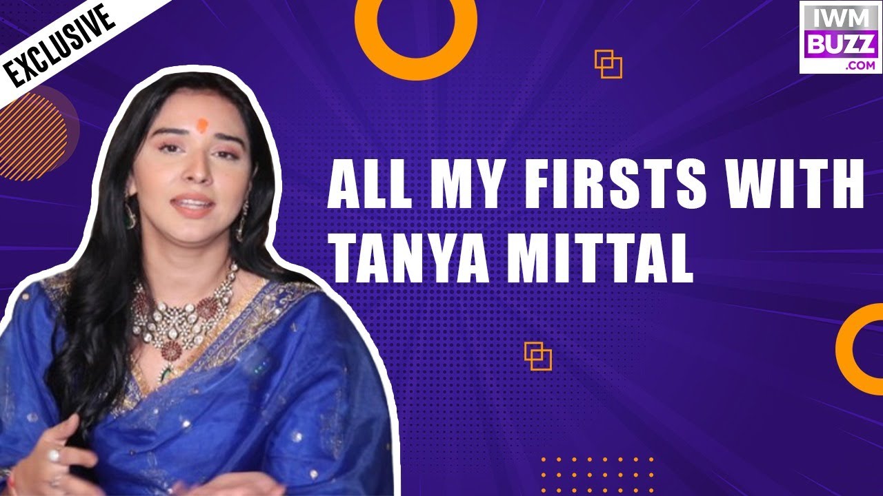 All My Firsts with Tanya Mittal | First Gift, First Business Order ...