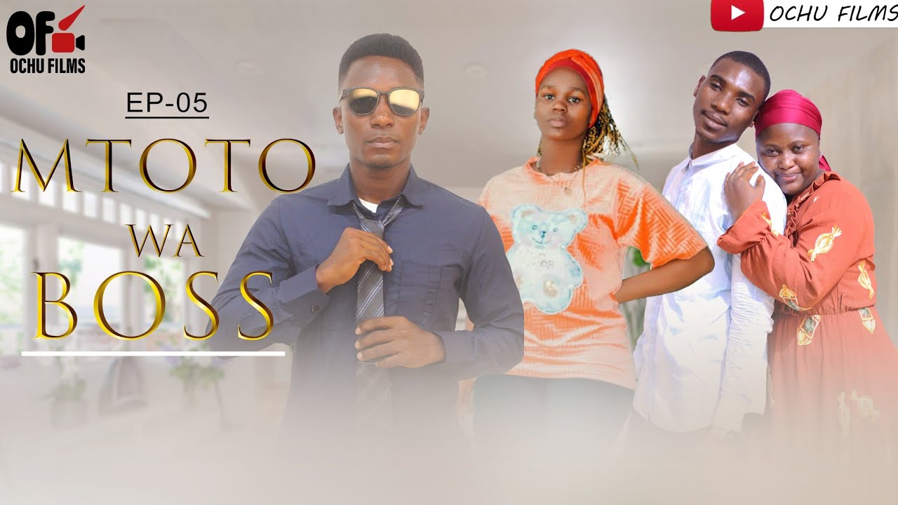 MTOTO WA BOSS |EP-05|#Ochufilms - YouTube