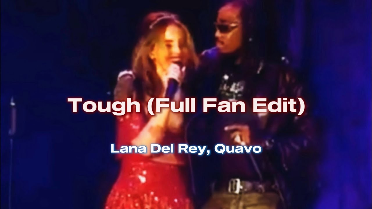 Lana Del Rey, Quavo - Tough (Full Song Lyrics) - YouTube